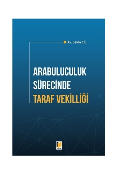 Arabuluculuk Sürecinde Taraf Vekilliği - Selda Çil Arabuluculuk Sürecinde Taraf Vekilliği - Selda Çil