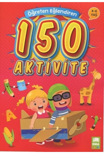 Öğreten Eğlendiren 150 Aktivite 4-6 Yaş