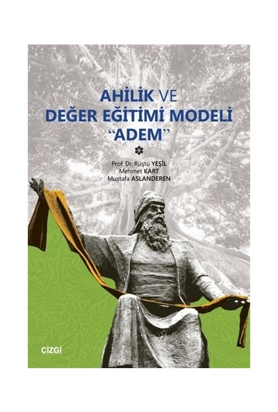 Ahilik Ve Değer Eğitimi Modeli Adem - Rüştü Yeşil Ahilik Ve Değer Eğitimi Modeli Adem - Rüştü Yeşil