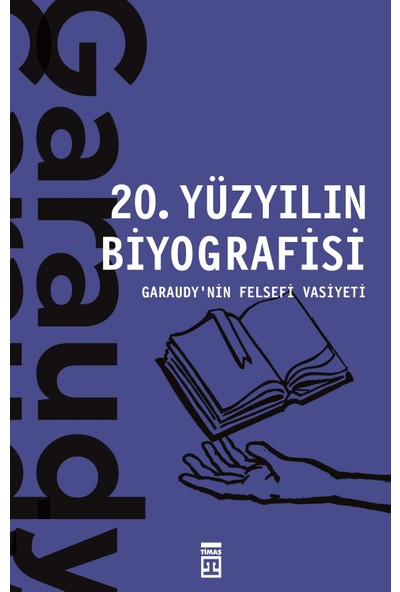20. Yüzyılın Biyografisi / Garaudy'nin Felsefi Vasiyeti - Roger Garaudy 20. Yüzyılın Biyografisi / Garaudy'nin Felsefi Vasiyeti - Roger Garaudy
