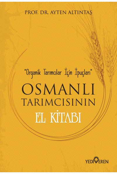 Osmanlı Tarımcısının El Kitabı - Ayten Altıntaş