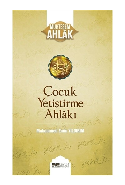 Çocuk Yetiştirme Ahlakı - Muhammed Emin Yıldırım Çocuk Yetiştirme Ahlakı - Muhammed Emin Yıldırım
