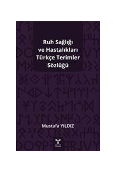 Ruh Sağlığı Ve Hastalıkları Türkçe Terimler Sözlüğü - Mustafa Yıldız Ruh Sağlığı Ve Hastalıkları Türkçe Terimler Sözlüğü - Mustafa Yıldız