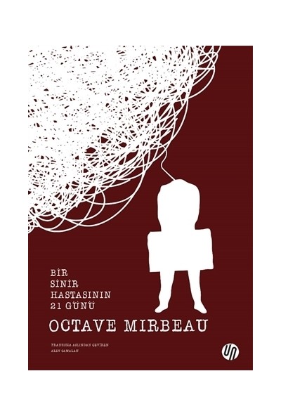 Bir Sinir Hastasının 21 Günü - Octave Mirbeau Bir Sinir Hastasının 21 Günü - Octave Mirbeau
