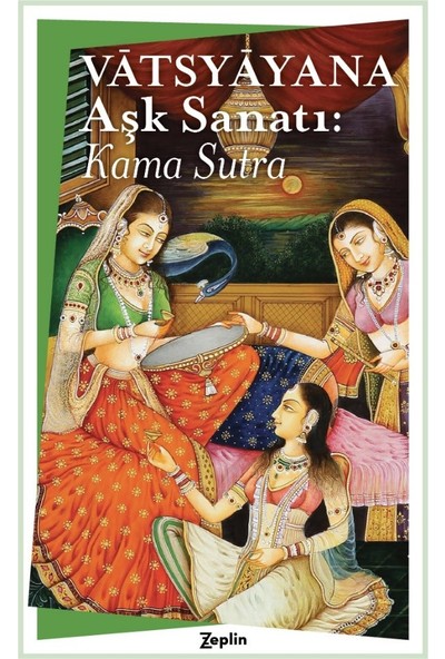 Aşk Sanatı : Kama Sutra - Vatsyayana Aşk Sanatı : Kama Sutra - Vatsyayana