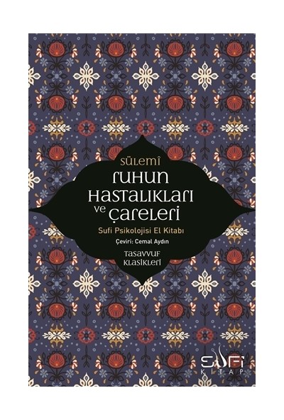 Ruhun Hastalıkları Ve Çareleri - Ebu Abdurrahman Es Sülemî Ruhun Hastalıkları Ve Çareleri - Ebu Abdurrahman Es Sülemî