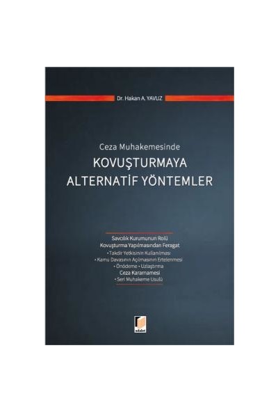 Ceza Muhakemesinde Kovuşturmaya Alternatif Yöntemler - Hakan A. Yavuz