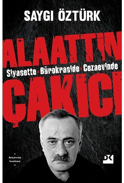Siyasette Bürokraside Cezaevinde Alaattin Çakıcı - Saygı Öztürk
