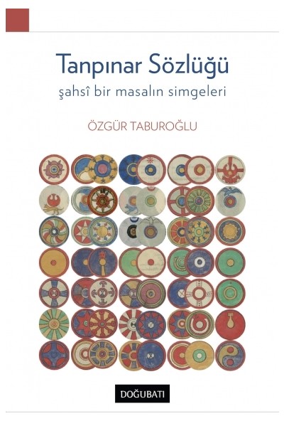 Tanpınar Sözlüğü: Şahsî Bir Masalın Simgeleri - Özgür Taburoğlu Tanpınar Sözlüğü: Şahsî Bir Masalın Simgeleri - Özgür Taburoğlu