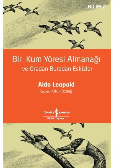 Bir Kum Yöresi Almanağı Ve Oradan Buradan Eskizler - Aldo Leopold