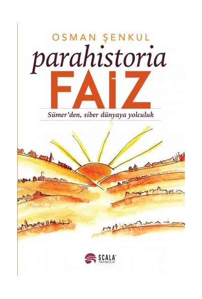 Parahistoria Faiz Sümer'den Siber Dünyaya Yolculuk - Osman Şenkul Parahistoria Faiz Sümer'den Siber Dünyaya Yolculuk - Osman Şenkul