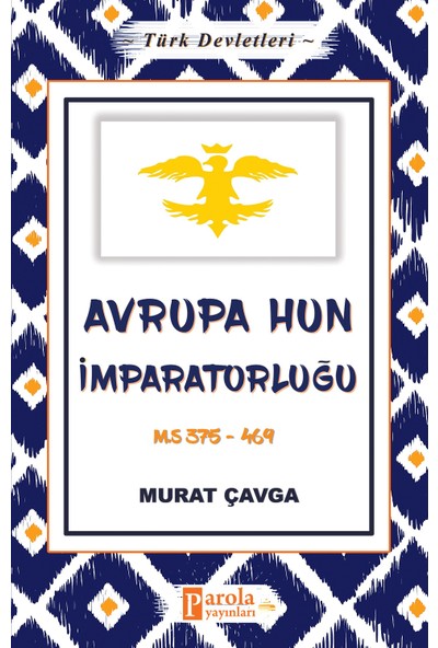 Türk Devletleri 3 - Avrupa Hun İmparatorluğu - Murat Çavga Türk Devletleri 3 - Avrupa Hun İmparatorluğu - Murat Çavga
