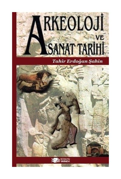 Arkeoloji Ve Sanat Tarihi - Tahir Erdoğan Şahin Arkeoloji Ve Sanat Tarihi - Tahir Erdoğan Şahin