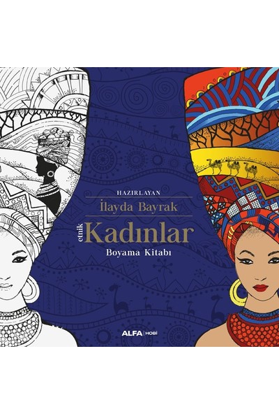 Etnik Kadınlar Boyama Kitabı - İlayda Bayrak Etnik Kadınlar Boyama Kitabı - İlayda Bayrak