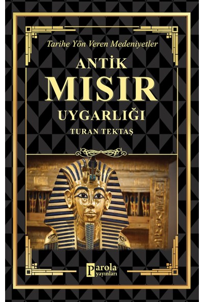 Antik Mısır Uygarlığı - Turan Tektaş