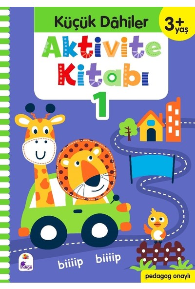 Küçük Dahiler Aktivite Kitabı 1 – 3+ Yaş (Pedagog Onaylı) - Gülizar Ç. Çetinkaya - Ayça G. Derin Küçük Dahiler Aktivite Kitabı 1 – 3+ Yaş (Pedagog Onaylı) - Gülizar Ç. Çetinkaya - Ayça G. Derin