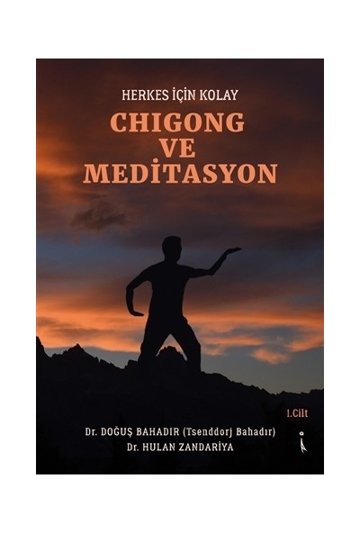 Herkes İçin Kolay Chigong Ve Meditasyon - Doğuş Bahadır