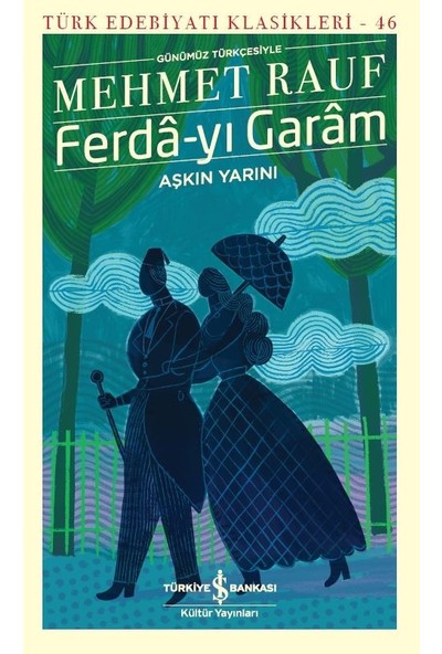 Ferdâ-Yı Garâm Aşkın Yarını Günümüz Türkçesiyle - Mehmet Rauf Ferdâ-Yı Garâm Aşkın Yarını Günümüz Türkçesiyle - Mehmet Rauf