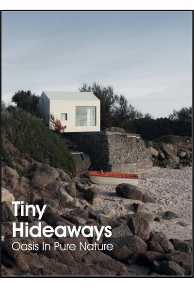 Tiny Hideaways: Oasis In Pure Nature (Doğal Ortamda Küçük Evler)