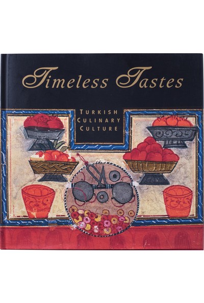 Timeless Tastes - Turkish Culinary Culture - Semahat Arsel Timeless Tastes - Turkish Culinary Culture - Semahat Arsel
