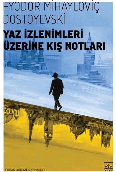Yaz İzlenimleri Üzerine Kış Notları - Fyodor Mihailoviç Dostoyevski Yaz İzlenimleri Üzerine Kış Notları - Fyodor Mihailoviç Dostoyevski