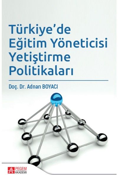 Türkiye’de Eğitim Yöneticisi Yetiştirme Politikaları - Adnan Boyacı
