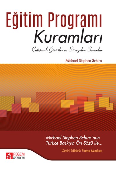 Eğitim Programı Kuramları: Çatışmalı Görüşler ve Süregelen Sorunlar (Curriculum Theory: Conflicting Visions and Enduring Concerns) - Michael Schiro Eğitim Programı Kuramları: Çatışmalı Görüşler ve Süregelen Sorunlar (Curriculum Theory: Conflicting Visions and Enduring Concerns) - Michael Schiro