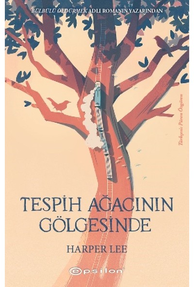 Tespih Ağacının Gölgesinde - Harper Lee Tespih Ağacının Gölgesinde - Harper Lee