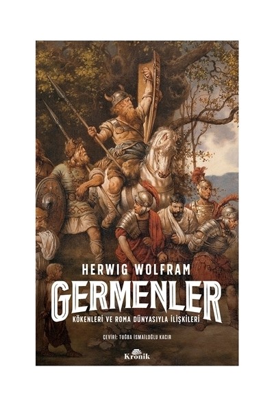 Germenler - Kökenleri ve Roma Dünyasıyla İlişkileri - Herwig Wolfram