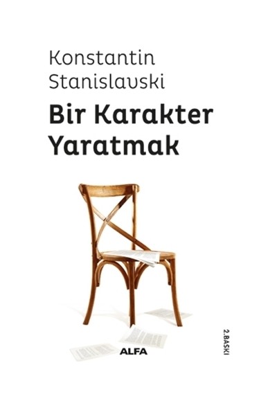 Bir Karakter Yaratmak - Konstantin Stanislavski Bir Karakter Yaratmak - Konstantin Stanislavski