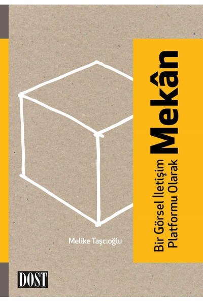 Bir Görsel İletişim Platformu Olarak Mekan - Melike Taşçıoğlu Bir Görsel İletişim Platformu Olarak Mekan - Melike Taşçıoğlu