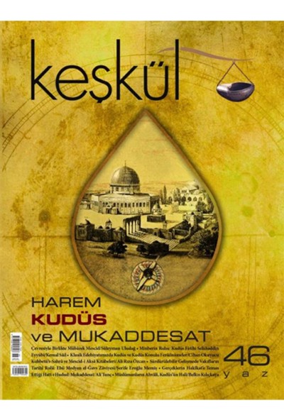 Keşkül Sayı:46 / Kudüs Ve Mukaddesat Keşkül Sayı:46 / Kudüs Ve Mukaddesat