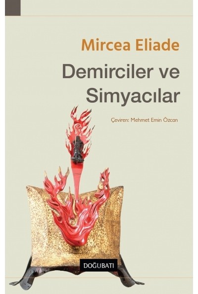 Demirciler ve Simyacılar - Mircea Eliade