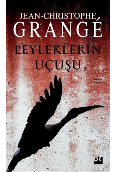 Leyleklerin Uçuşu - Jean-Christophe Grange