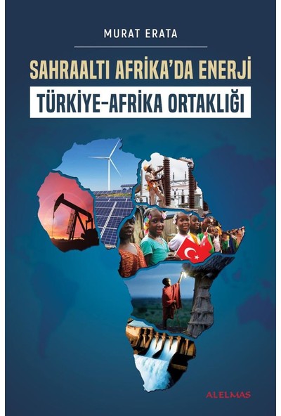 Sahraaltı Afrika'da Enerji Türkiye - Afrika Ortaklığı - Murat Erata