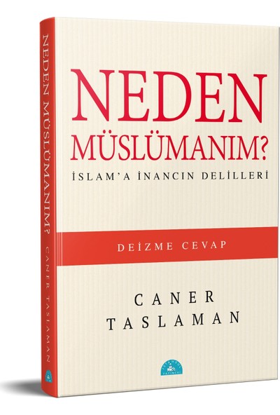 Neden Müslümanım - Deizme Cevap - Islam'a Inancın Delilleri - Caner Taslaman Neden Müslümanım - Deizme Cevap - Islam'a Inancın Delilleri - Caner Taslaman
