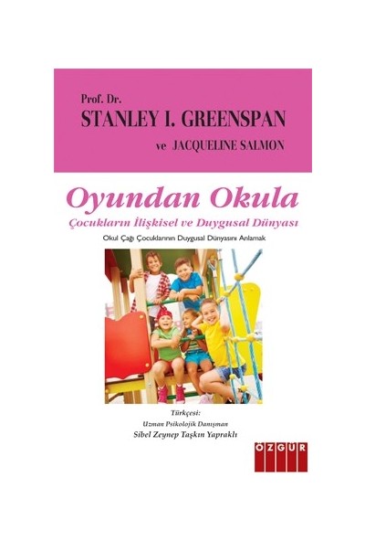 Oyundan Okula Çocukların İlişkisel Ve Duygusal Dünyası - Stanley I.Greenspan - Jacqueline Salmon