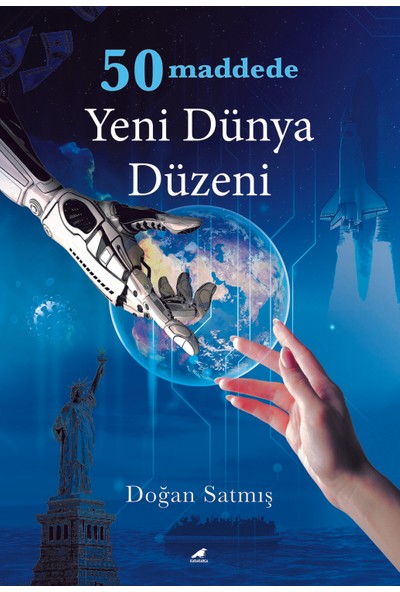 50 Maddede Yeni Dünya Düzeni - Doğan Satmış 50 Maddede Yeni Dünya Düzeni - Doğan Satmış