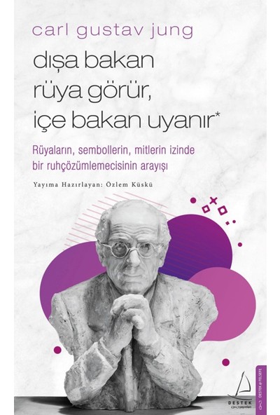 Carl Gustav Jung / Dışa Bakan Rüya Görür İçe Bakan Uyanır - Özlem Küskü Carl Gustav Jung / Dışa Bakan Rüya Görür İçe Bakan Uyanır - Özlem Küskü