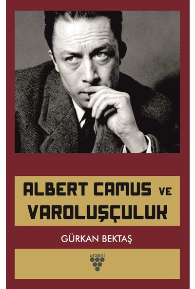 Albert Camus ve Varoluşçuluk Albert Camus ve Varoluşçuluk