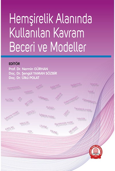 Hemşirelik Alanında Kullanılan Kavram, Beceri ve Modeller - Nermin Gürhan Hemşirelik Alanında Kullanılan Kavram, Beceri ve Modeller - Nermin Gürhan