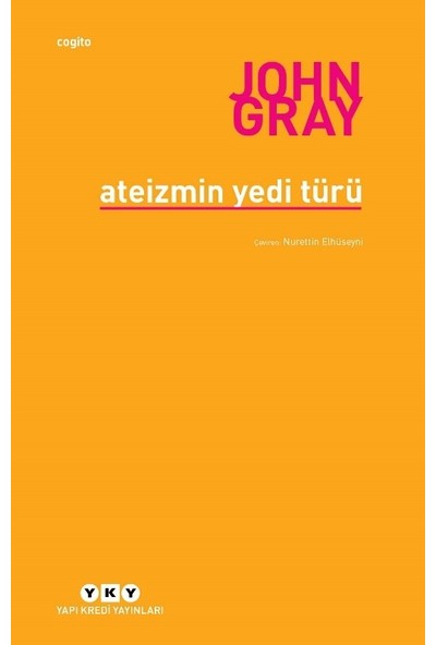 Ateizmin Yedi Türü - John Gray Ateizmin Yedi Türü - John Gray