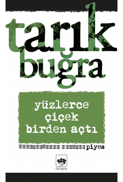 Yüzlerce Çiçek Birden Açtı Piyes 2 Bölüm - Tarık Buğra Yüzlerce Çiçek Birden Açtı Piyes 2 Bölüm - Tarık Buğra
