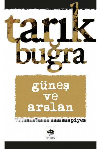 Güneş ve Arslan Piyes - Tarık Buğra Güneş ve Arslan Piyes - Tarık Buğra