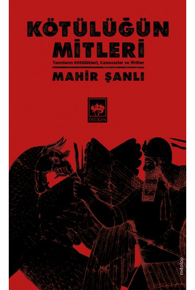 Kötülüğün MitleriTanrıların Kötülükleri, Canavarlar ve İfritler - Mahir Şanlı Kötülüğün MitleriTanrıların Kötülükleri, Canavarlar ve İfritler - Mahir Şanlı