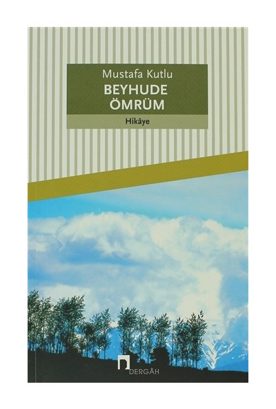 Beyhude Ömrüm - Mustafa Kutlu Beyhude Ömrüm - Mustafa Kutlu