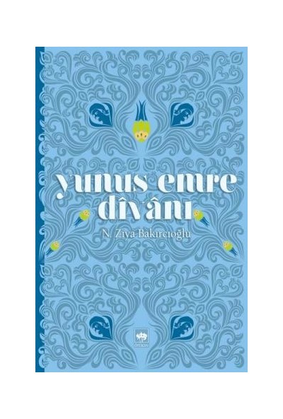 Yunus Emre Dîvânı - N. Ziya Bakırcıoğlu Yunus Emre Dîvânı - N. Ziya Bakırcıoğlu