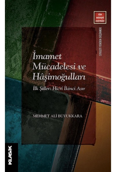 İmamet Mücadelesi ve Haşimoğulları - Mehmet Ali Büyükkara