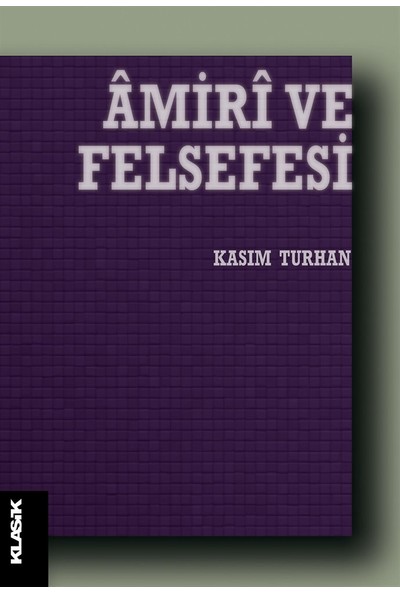 Amiri ve Felsefesi - Kasım Turhan Amiri ve Felsefesi - Kasım Turhan