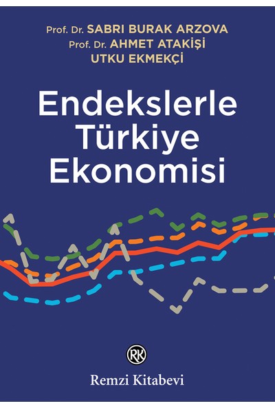 Endekslerle Türkiye Ekonomisi - S. B. Arzova A. Atakişi U. Ekmekçi Endekslerle Türkiye Ekonomisi - S. B. Arzova A. Atakişi U. Ekmekçi